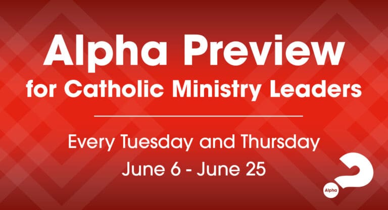 Alpha Preview for Catholic Ministry Leaders - Alpha USA